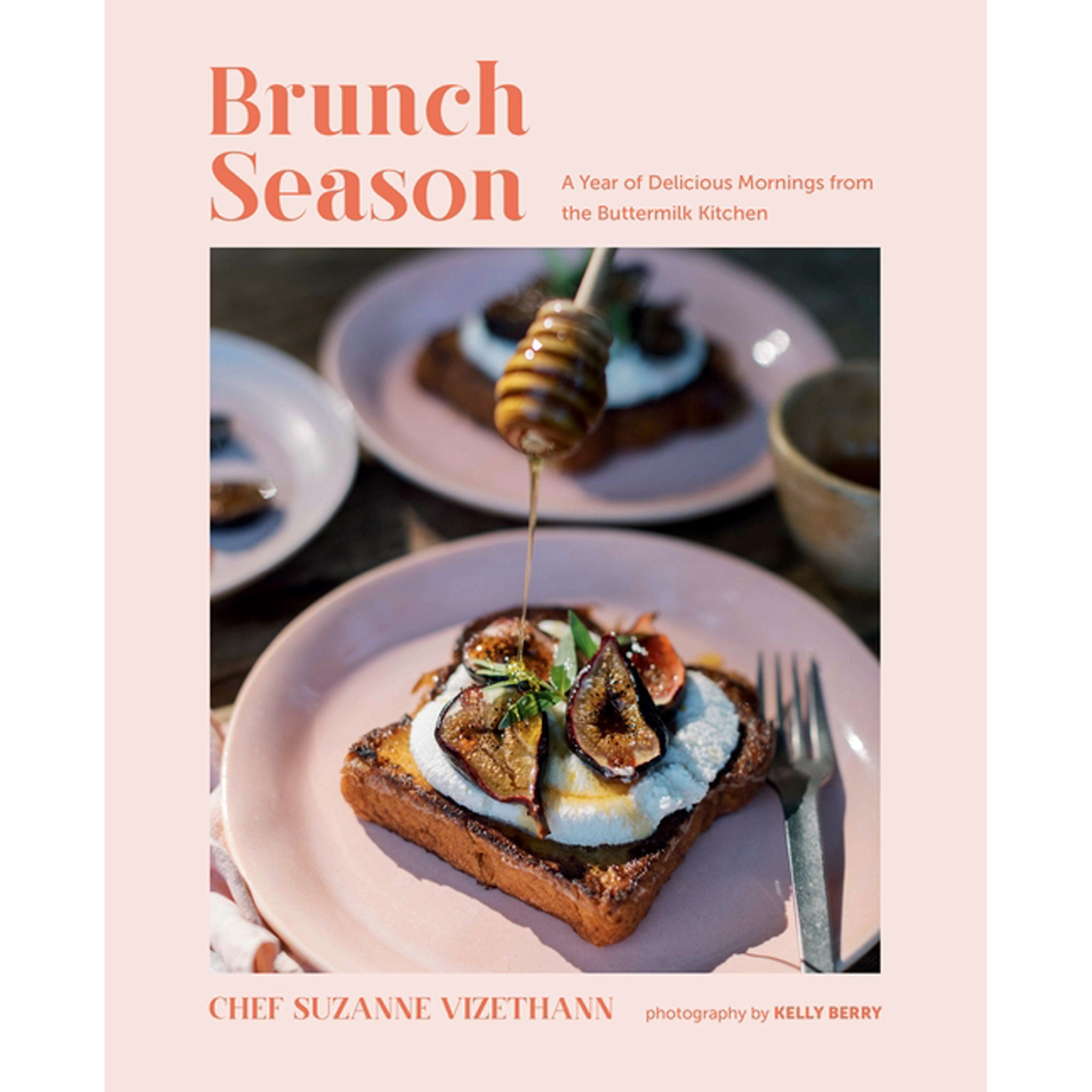 Brunch Season: A Year of Delicious Mornings from the Buttermilk Kitchen ...