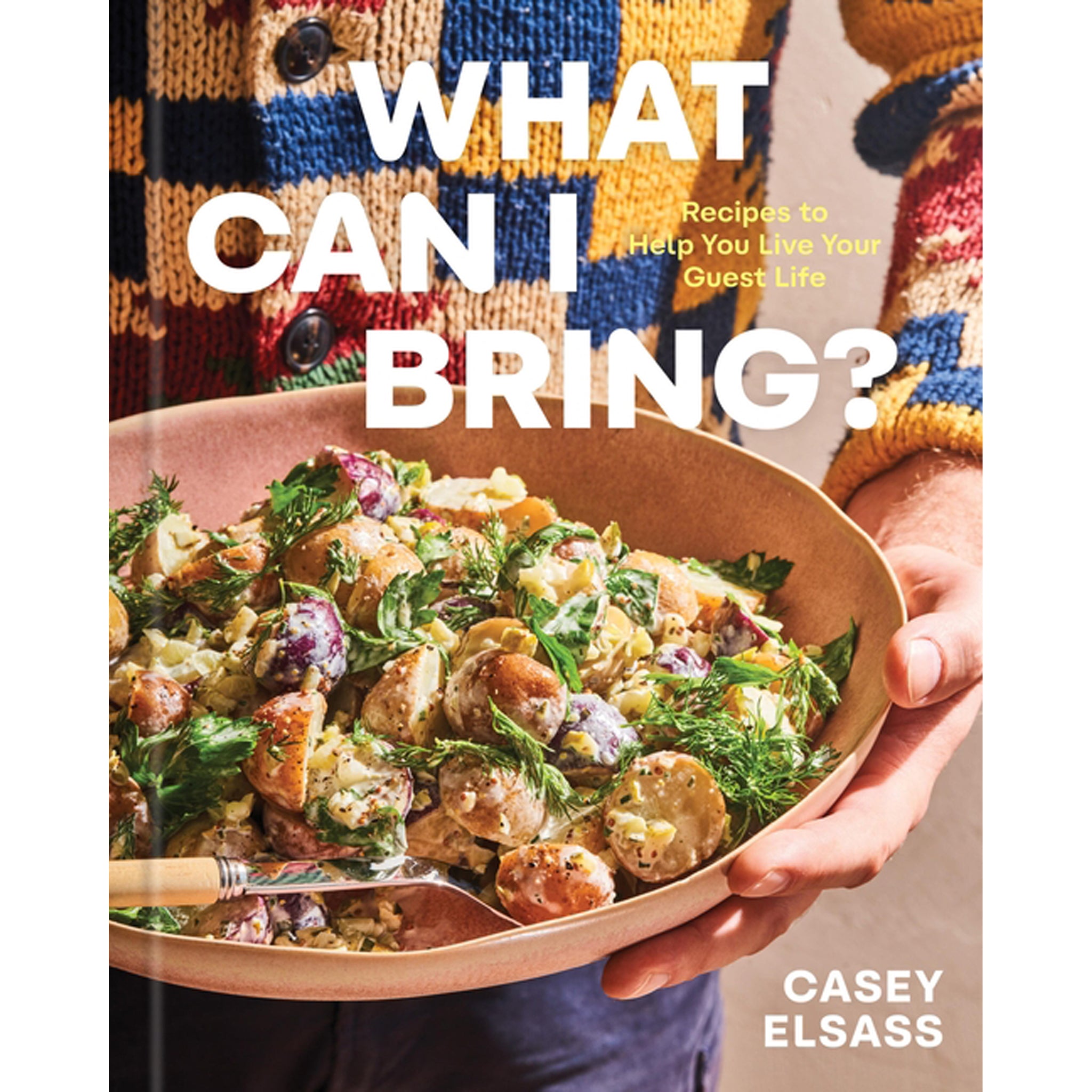 What Can I Bring?: Recipes to Help You Live Your Guest Life - A ...